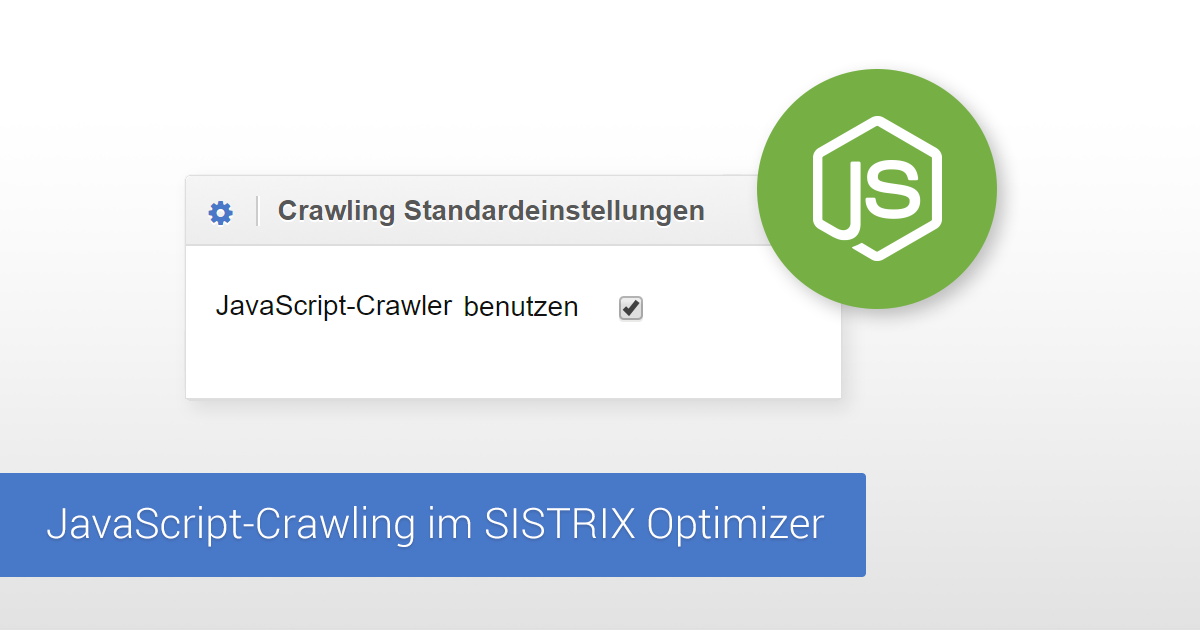 JavaScript-Crawling im SISTRIX Optimizer - SISTRIX