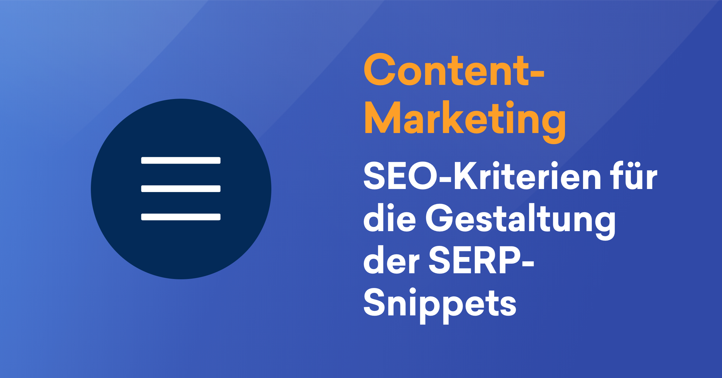 Content-Marketing: SEO-Kriterien für die Gestaltung der SERP-Snippets
