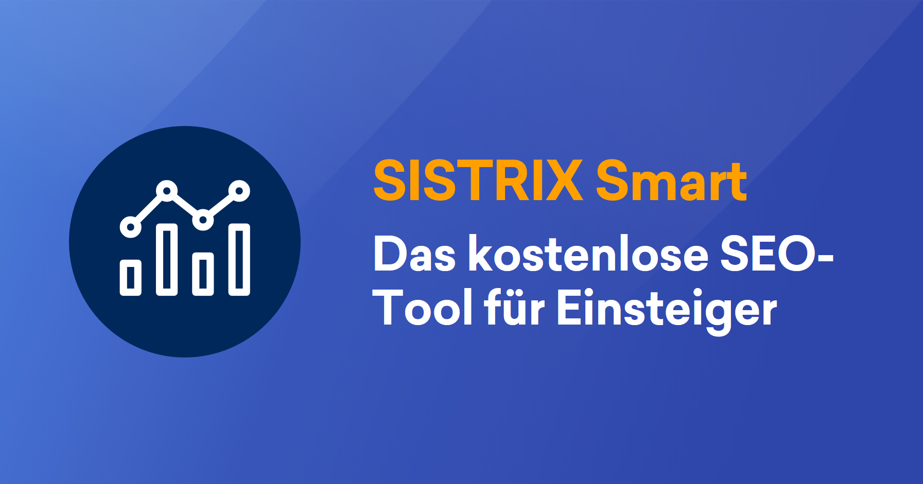 SISTRIX Smart - Das kostenlose SEO-Tool für Einsteiger